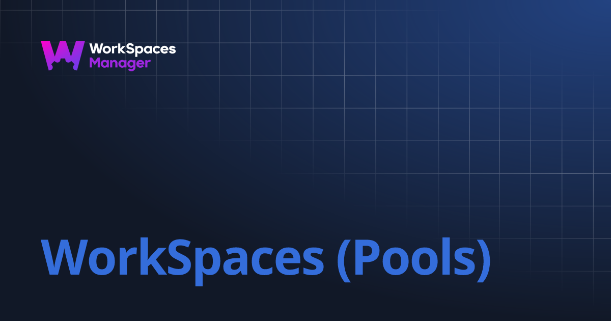 WorkSpaces (Pools) | WorkSpaces Manager Administration Guide for ...