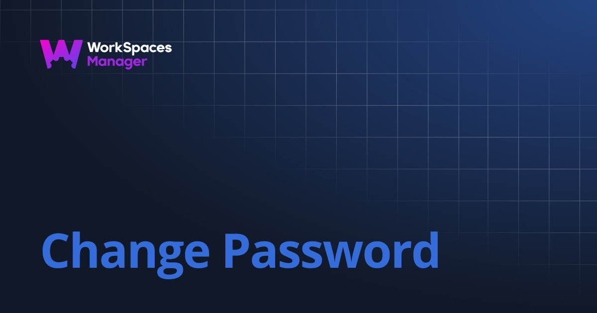 Change Password | WorkSpaces Manager Administration Guide for Version 6 Onwards
