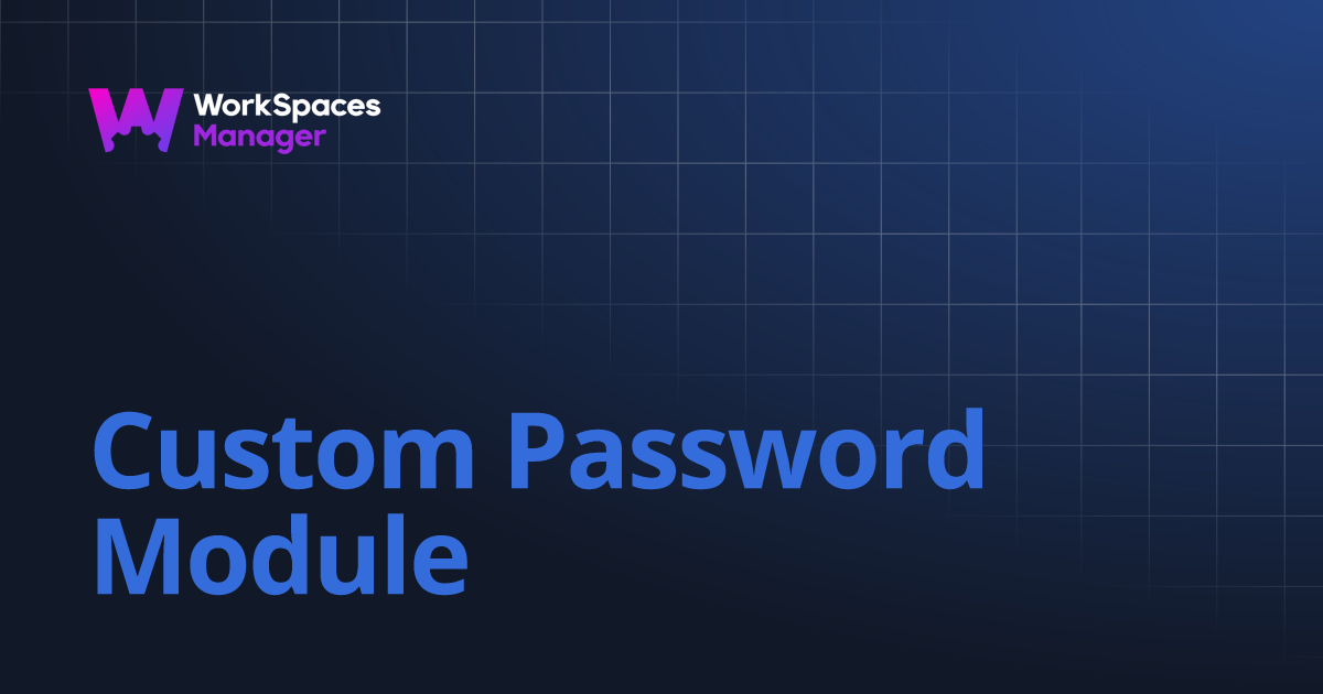 Custom Password Module | WorkSpaces Manager Administration Guide for ...
